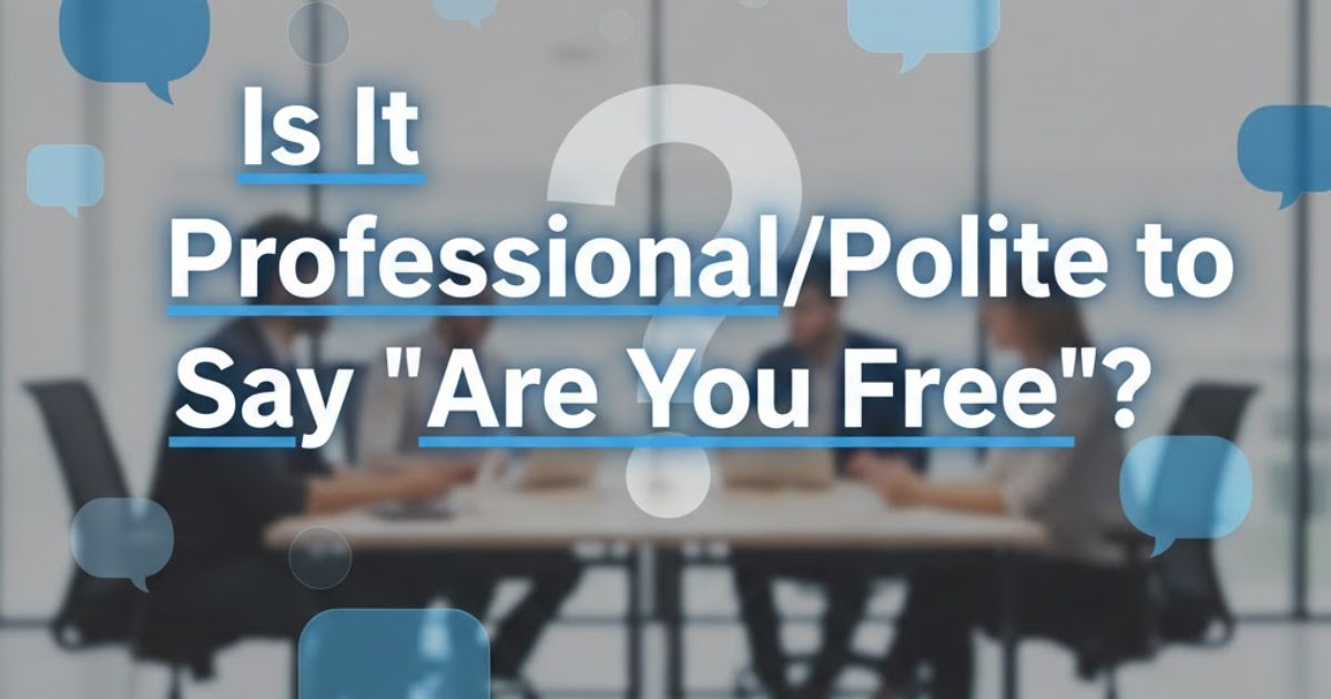 30 Creative Alternatives to Say 'Are You Free' (Updated 2026)